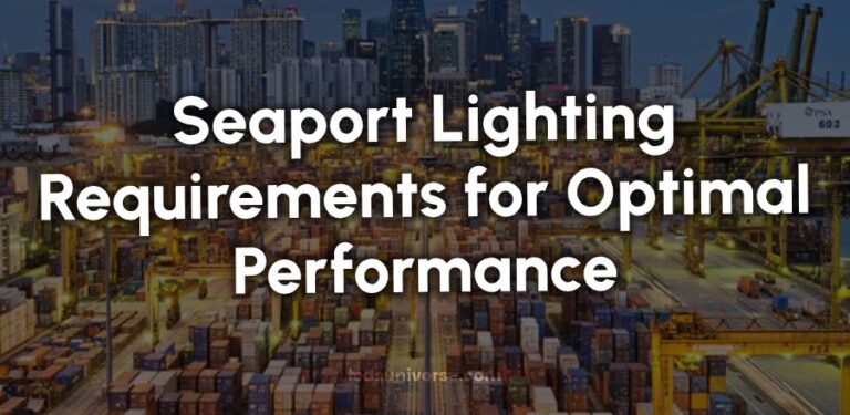 Seaport Lighting Requirements for Optimal Performance – LedsUniverse