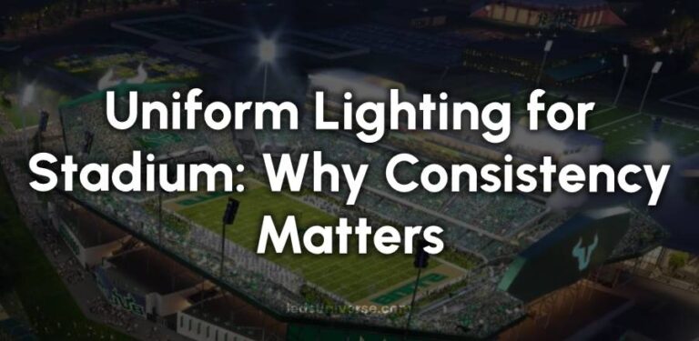 Uniform Lighting for Stadium: Why Consistency Matters – LedsUniverse