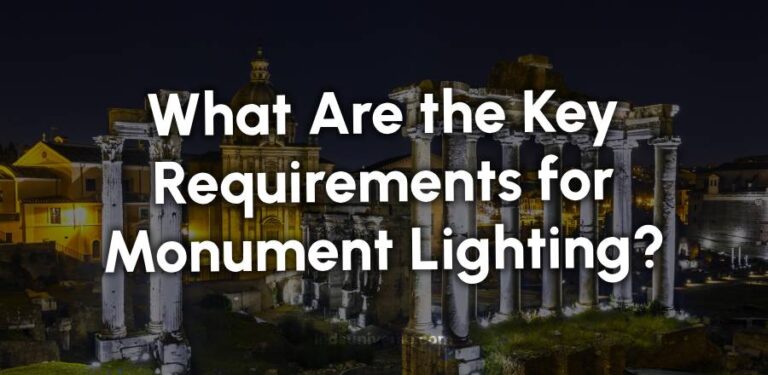 What Are the Key Requirements for Monument Lighting? – LedsUniverse