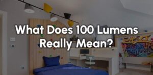What Does 100 Lumens Really Mean? – LedsUniverse